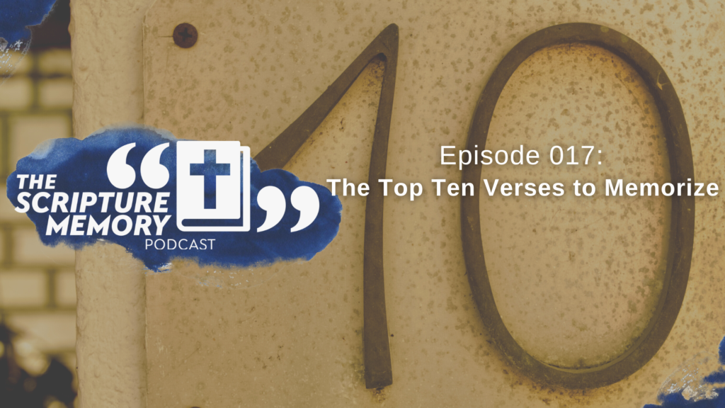 017: The Top Ten Verses to Memorize – The Scripture Memory Podcast
